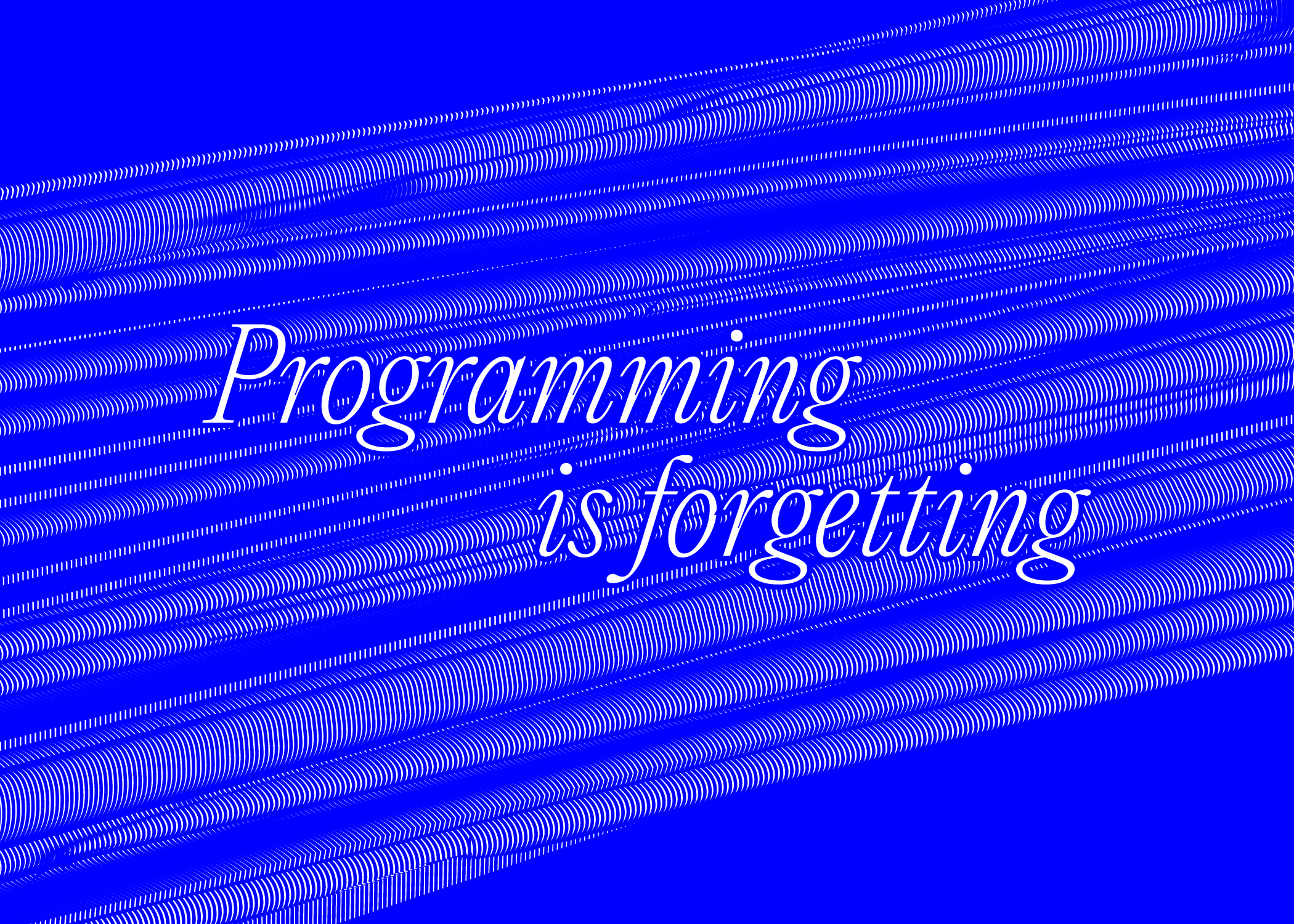 Programming is Forgetting – Yes&